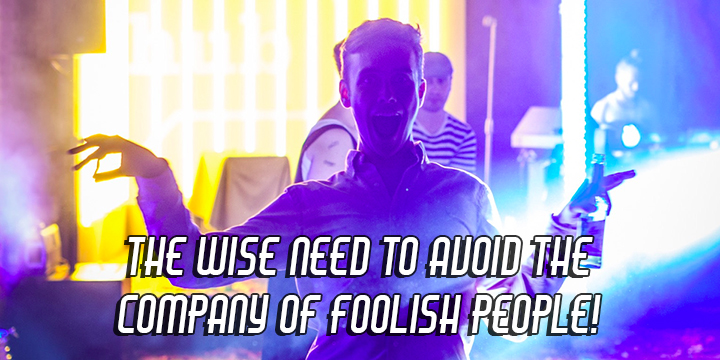 Avoid Foolish People | FOR THE LOVE OF GOD
