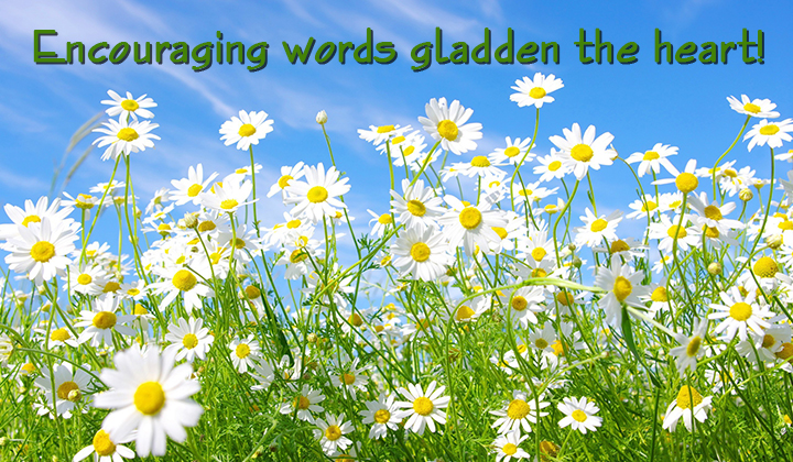 Encouraging Words Gladden The Heart | FOR THE LOVE OF GOD