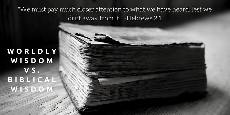 Worldly Vs. Biblical Wisdom | FOR THE LOVE OF GOD