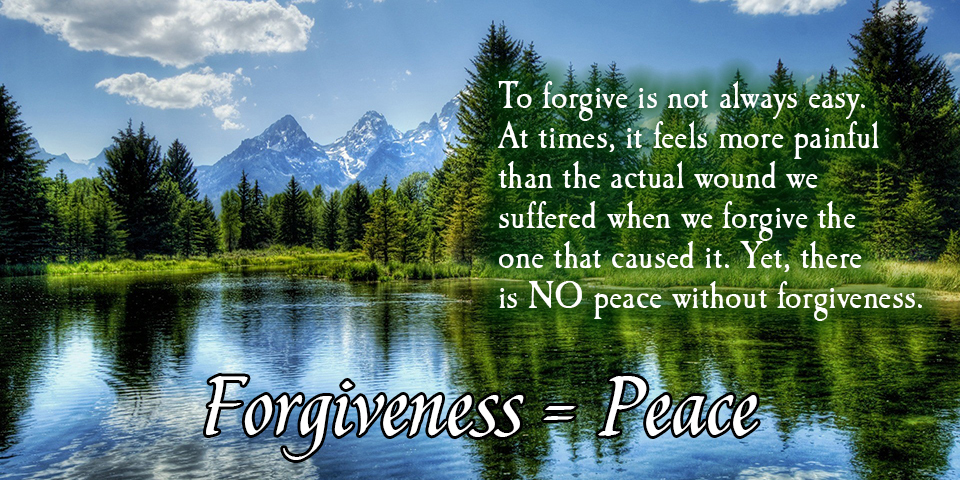 Forgiveness = Peace | FOR THE LOVE OF GOD